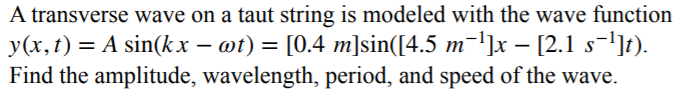 Solved A transverse wave on a taut string is modeled with | Chegg.com