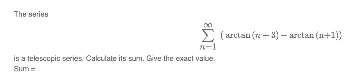 Solved The series ∑n=1∞(arctan(n+3)−arctan(n+1)) is a | Chegg.com