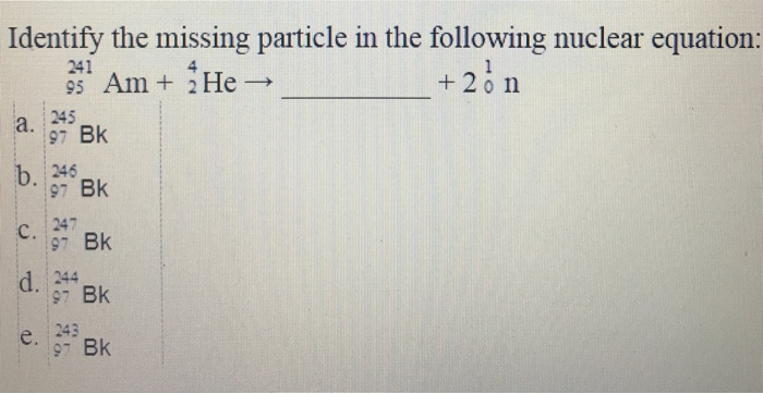 Solved Identify the missing particle in the following | Chegg.com