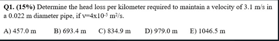 Solved Q1. (15\%) Determine the head loss per kilometer | Chegg.com