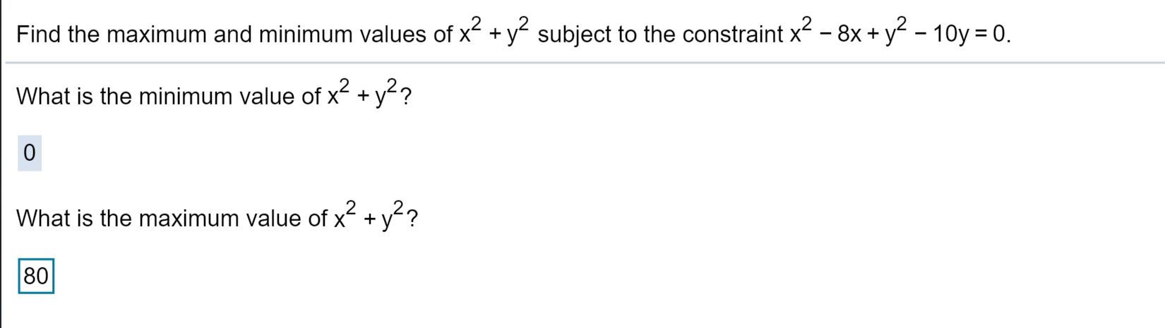 Solved Find the maximum and minimum values of x² + y2 | Chegg.com