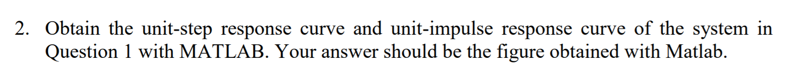 Solved 2. Obtain the unit-step response curve and | Chegg.com