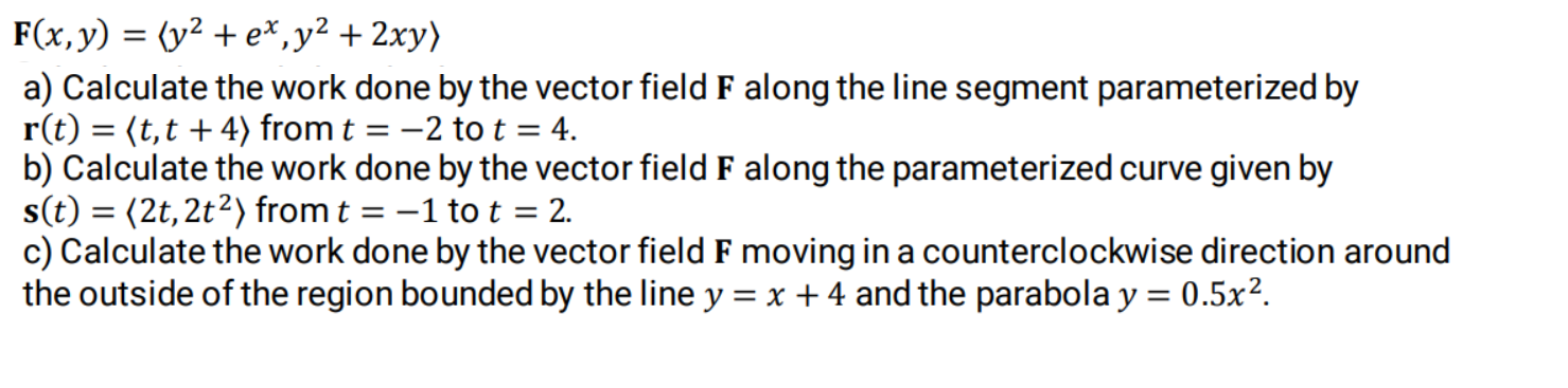 Solved F(x,y) = (y2 +ex, y2 + 2xy) a) Calculate the work | Chegg.com