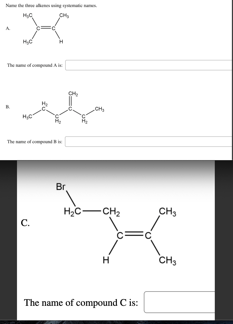 Solved Name the three alkenes using systematic names. A. The | Chegg.com