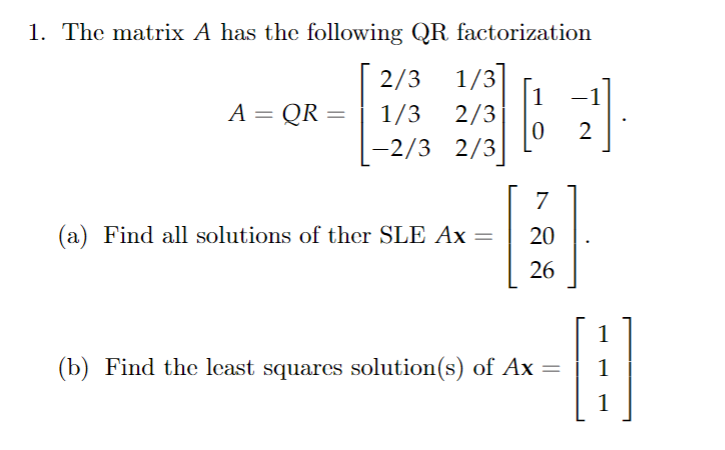 Solved 1. The matrix A has the following QR factorization 1 | Chegg.com