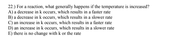 Solved 22.) For a reaction, what generally happens if the | Chegg.com