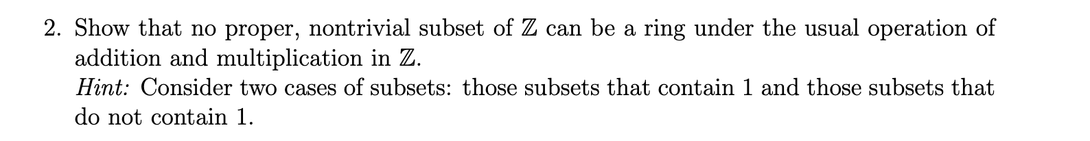 Solved Show that no proper, nontrivial subset of Z can be a | Chegg.com
