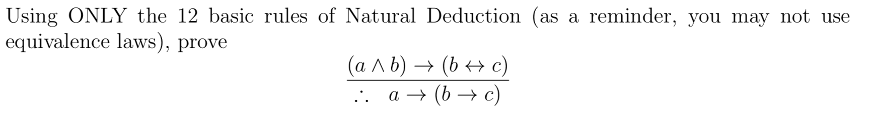 Solved Using ONLY the 12 rules of Natural Deduction (you | Chegg.com