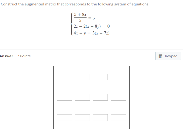 Solved Construct the augmented matrix that corresponds to | Chegg.com