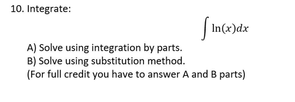Solved Integrate:∫﻿﻿ln(x)dxA) ﻿Solve using integration by | Chegg.com