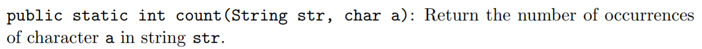 Solved public static int count(String str, char a): Return | Chegg.com