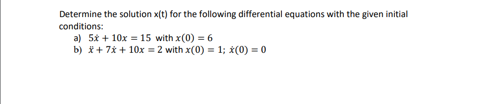 Solved Determine the solution x(t) for the following | Chegg.com