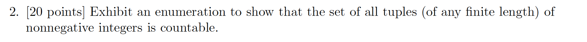 Solved 2. [20 points] Exhibit an enumeration to show that | Chegg.com