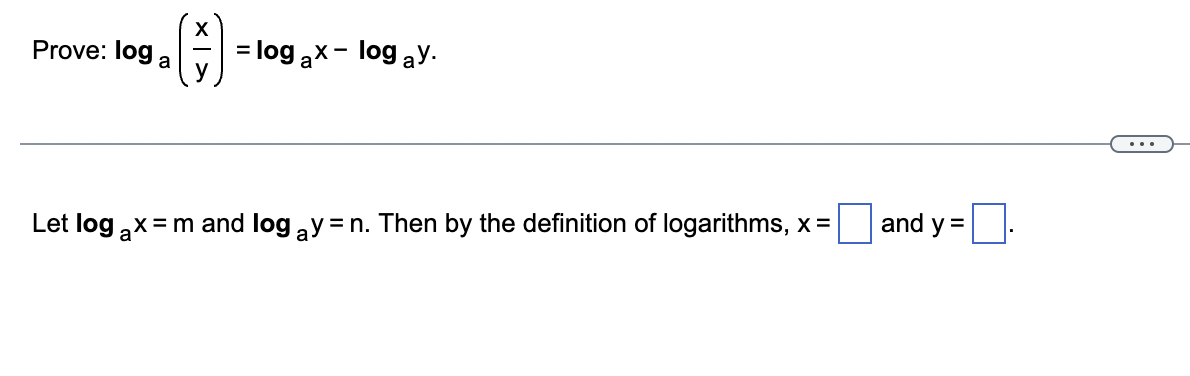 Prove: loga(yx)=logax−logay Let logax=m and logay=n. | Chegg.com