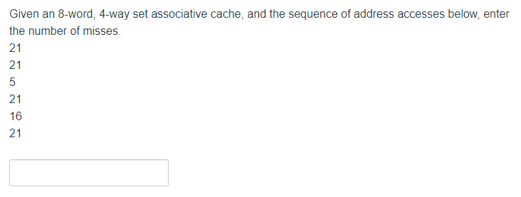 Solved Given an 8-word, 4-way set associative cache, and the | Chegg.com