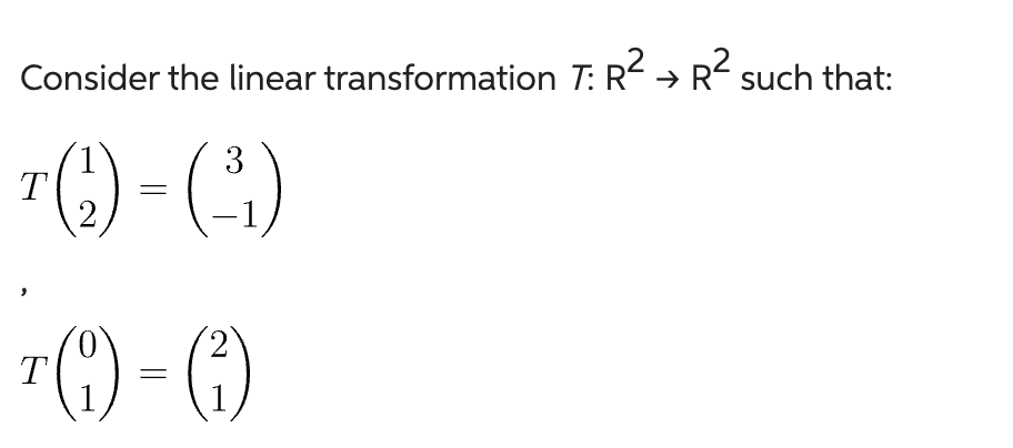 Solved Consider the linear transformation T:R2→R2 such that: | Chegg.com