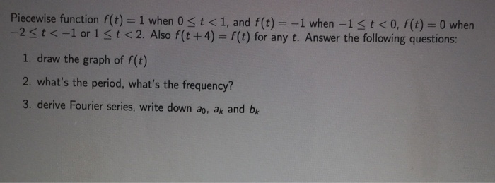 Solved Piecewise function f(t) = 1 when 0