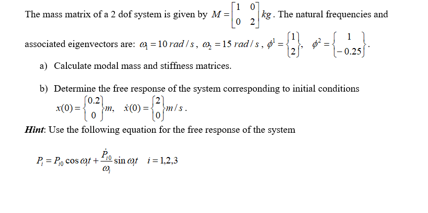 Solved The mass matrix of a 2 dof system is given by M = 0 | Chegg.com