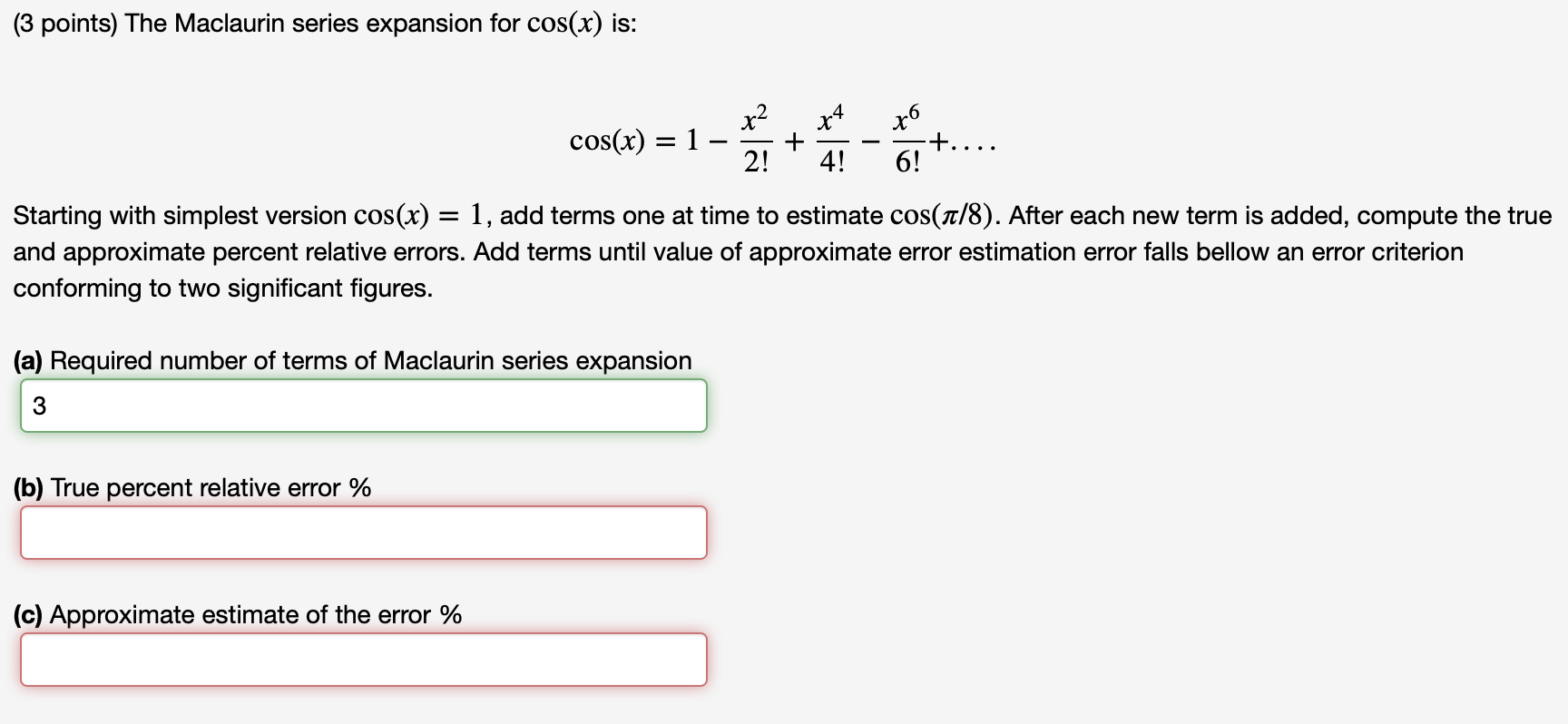 Solved (3 points) The Maclaurin series expansion for cos(x) | Chegg.com