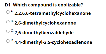 Solved D1 Which compound is enolizable? O A. | Chegg.com