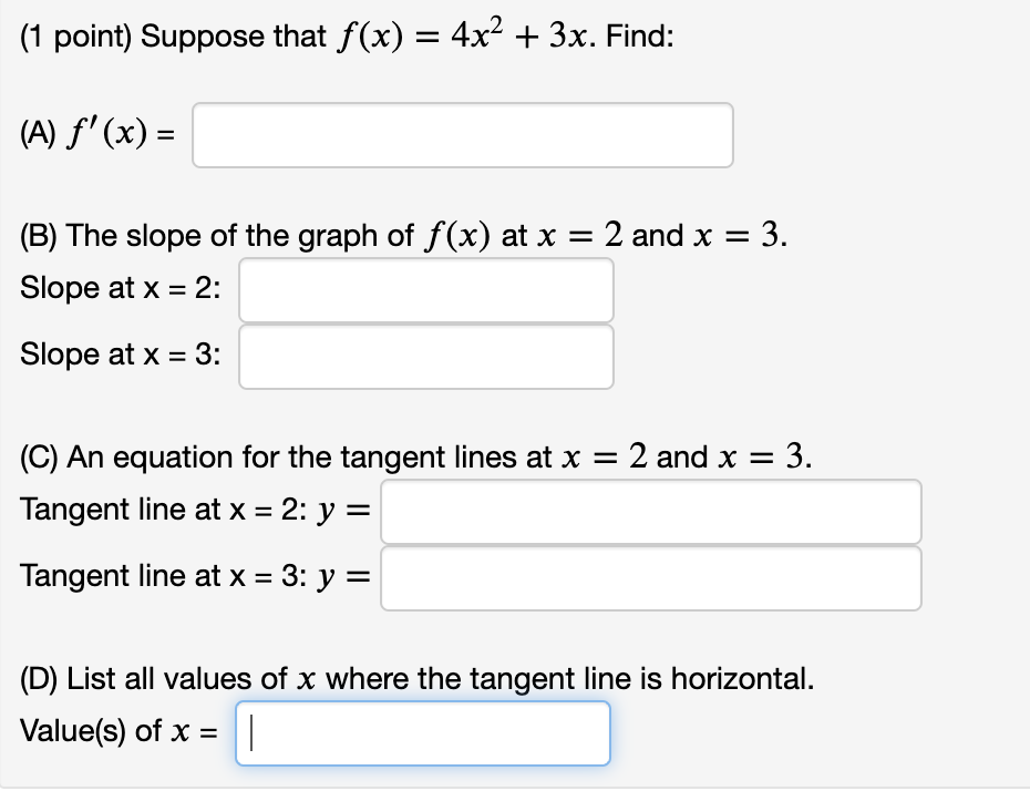 Solved (1 point) Suppose that f(x)=4x2+3x. Find: (A) f′(x)= | Chegg.com