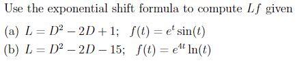 Solved Use the exponential shift formula to compute Lſ given | Chegg.com