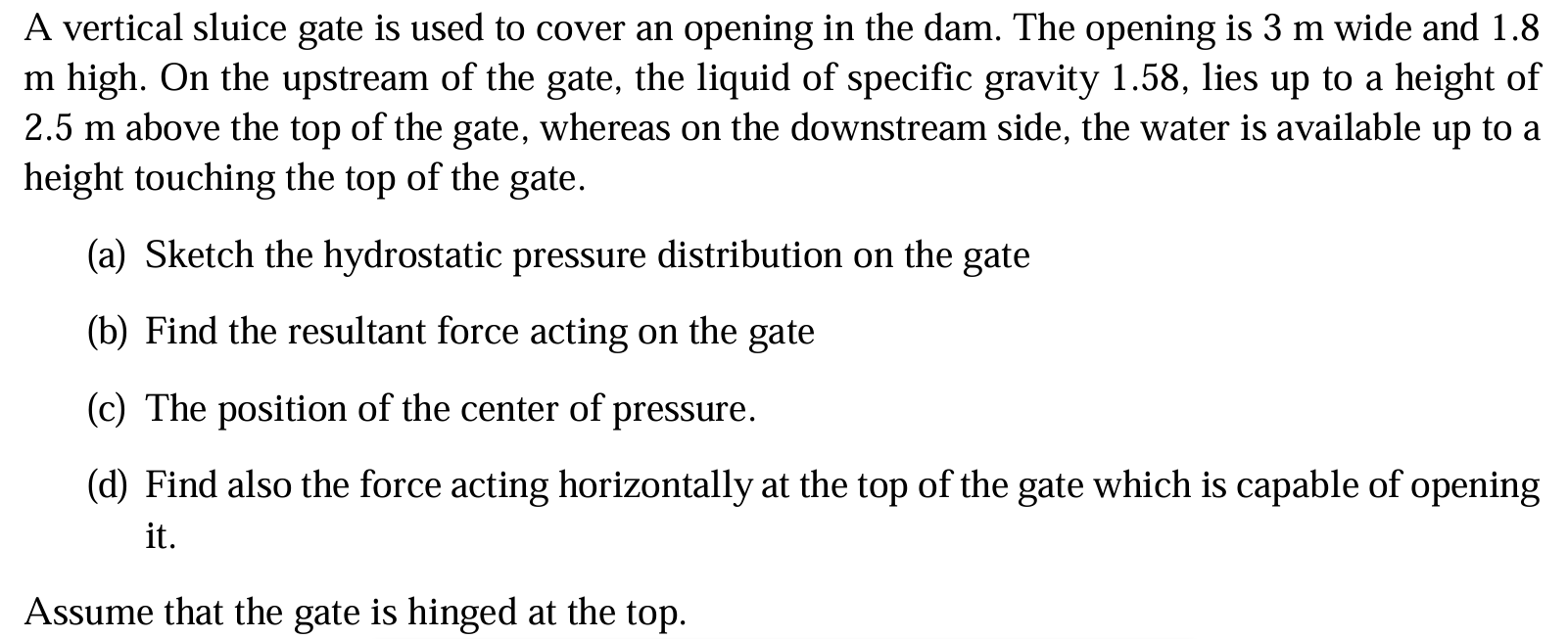 Solved A vertical sluice gate is used to cover an opening in | Chegg.com