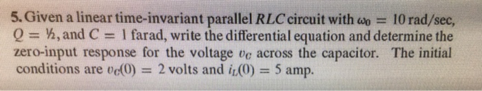 Solved Given a linear time-invariant parallel RLC circuit | Chegg.com