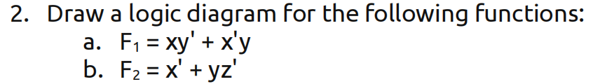 Solved 2. Draw a logic diagram for the following functions: | Chegg.com