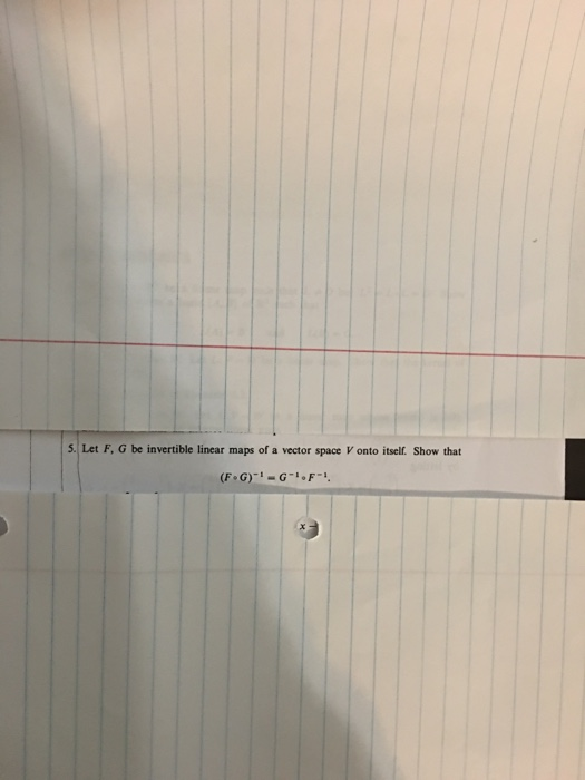 Solved S. Let F, G be invertible linear maps of a vector | Chegg.com