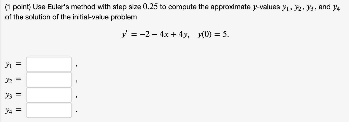 Solved (1 point) Use Euler's method with step size 0.25 to | Chegg.com