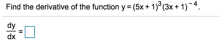 Solved Find the derivative of the function y (5x+1)3(3x+1)4. | Chegg.com