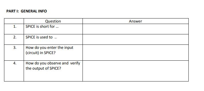 Solved PART I: GENERAL INFO Question Answer 1. SPICE is | Chegg.com