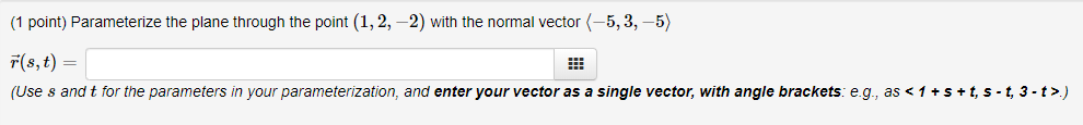 Solved (1 point) Parameterize the plane through the point | Chegg.com
