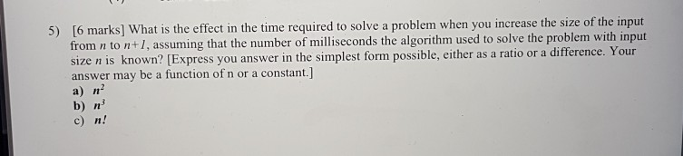 Solved 5) [6 marks] What is the effect in the time required | Chegg.com