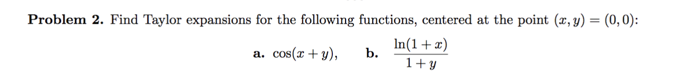 Solved Problem 2. ﻿Find Taylor expansions for the following | Chegg.com