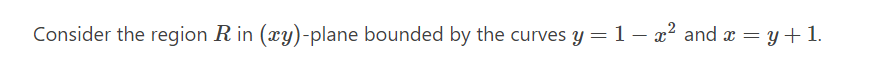 Solved Consider the region R in (xy)-plane bounded by the | Chegg.com