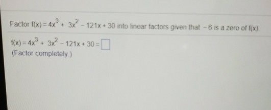 Solved Factor fox)-x3x-121x+30 into linear factors given | Chegg.com