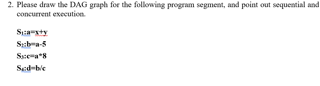 Solved 2. Please draw the DAG graph for the following | Chegg.com