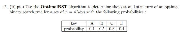 Solved 2 10 Pts Use The Optimalbst Algorithm To Determine 