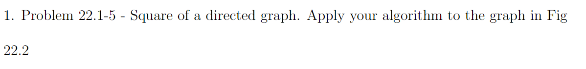 1. Problem 22.1-5 - Square of a directed graph. Apply | Chegg.com
