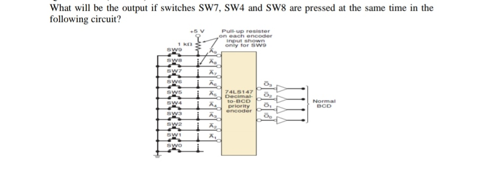 Solved What will be the output if Switches SW7, SW4 and SW8 | Chegg.com