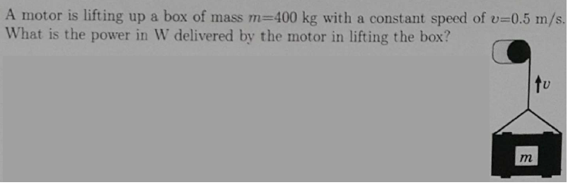 Solved A motor is lifting up a box of mass m=400 kg with a | Chegg.com