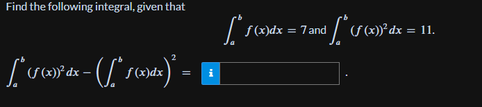 Solved Find the following integral, given that ∫abf(x)dx=7 | Chegg.com