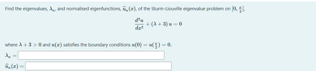 Solved Find the eigenvalues, λn, ﻿and normalised | Chegg.com