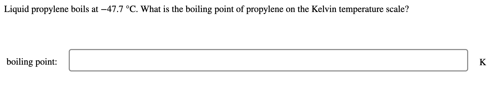 Solved Liquid propylene boils at –47.7 °C. What is the | Chegg.com