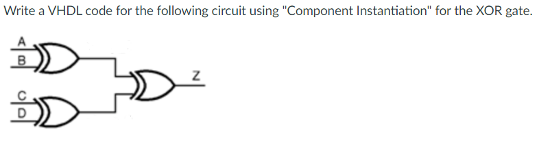 Solved Write a VHDL code for the following circuit using | Chegg.com
