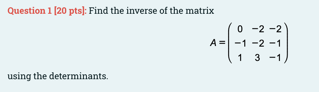 Solved Question 1 (20 pts]: Find the inverse of the matrix | Chegg.com