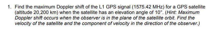 Solved 1. Find the maximum Doppler shift of the L1 GPS | Chegg.com
