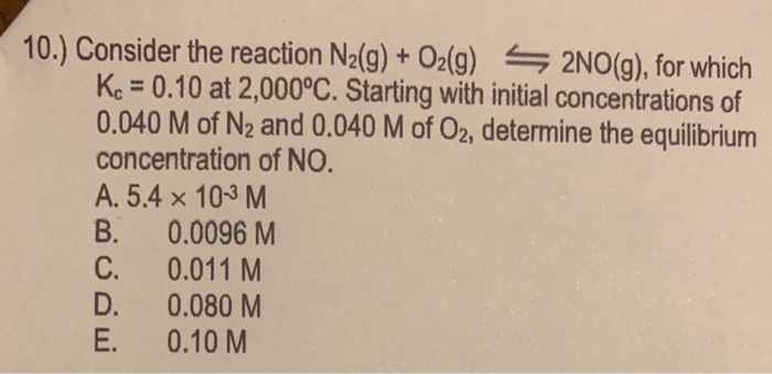 Solved 10) Consider the reaction N2(g) + O2(g) 늑 2N0(g), for | Chegg.com